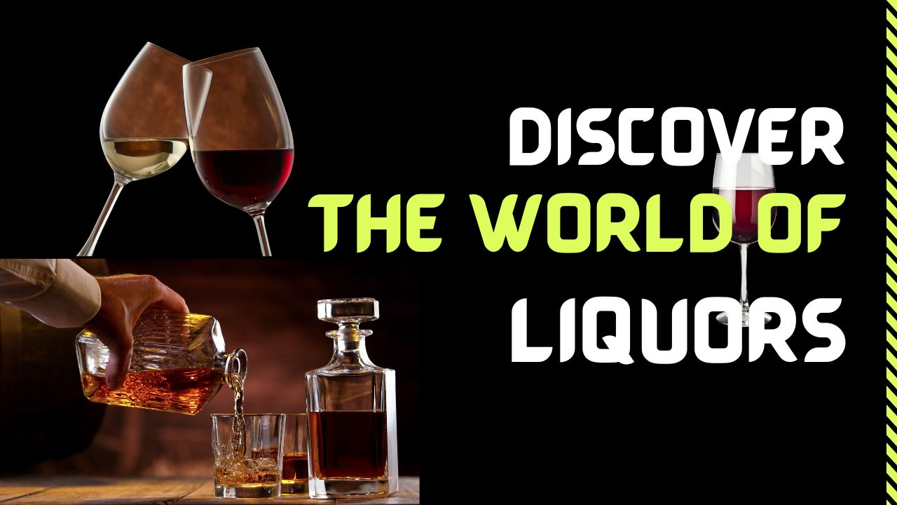 Discover the World of Liquors